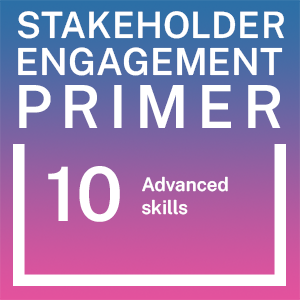Stakeholder engagement primer: 10. Advanced skills – Integration and ...